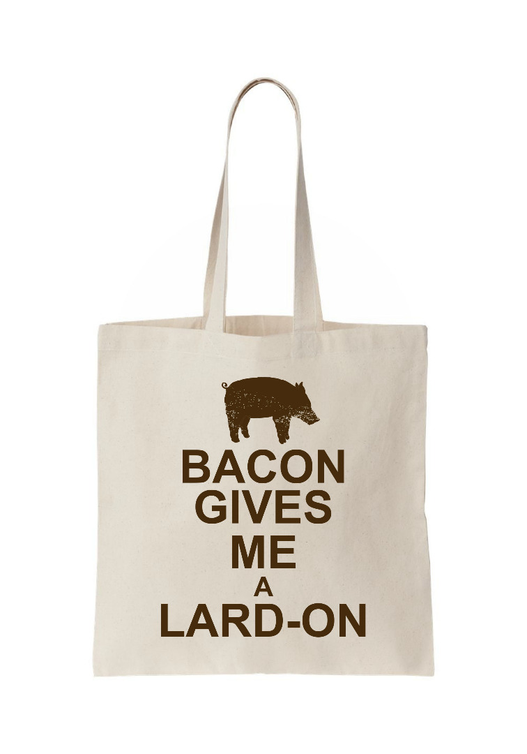 Bacon Gives Me a Lard-on Tote - Natural Canvas Bag